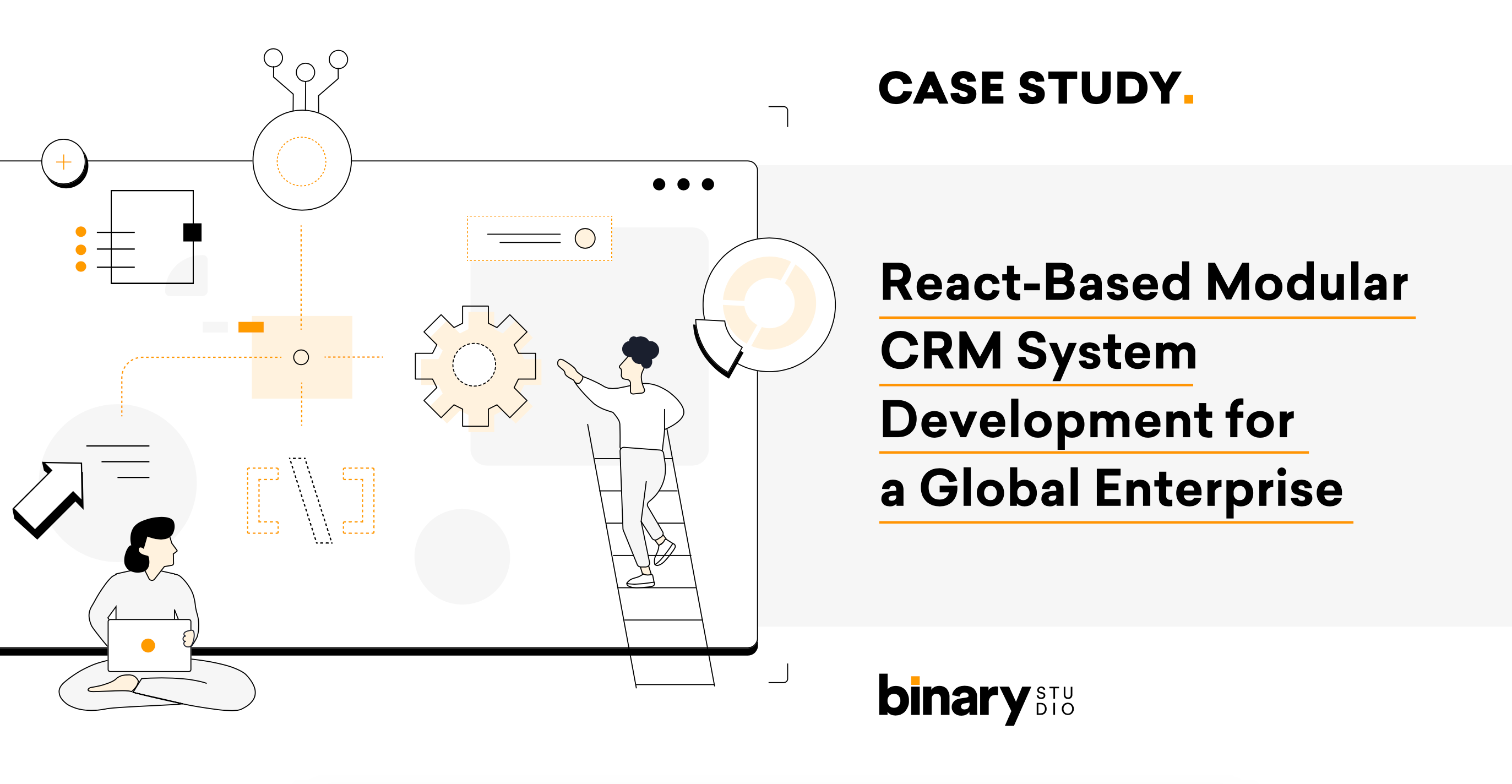 React-Based Modular CRM System Development for a Global Enterprise | Binary Studio